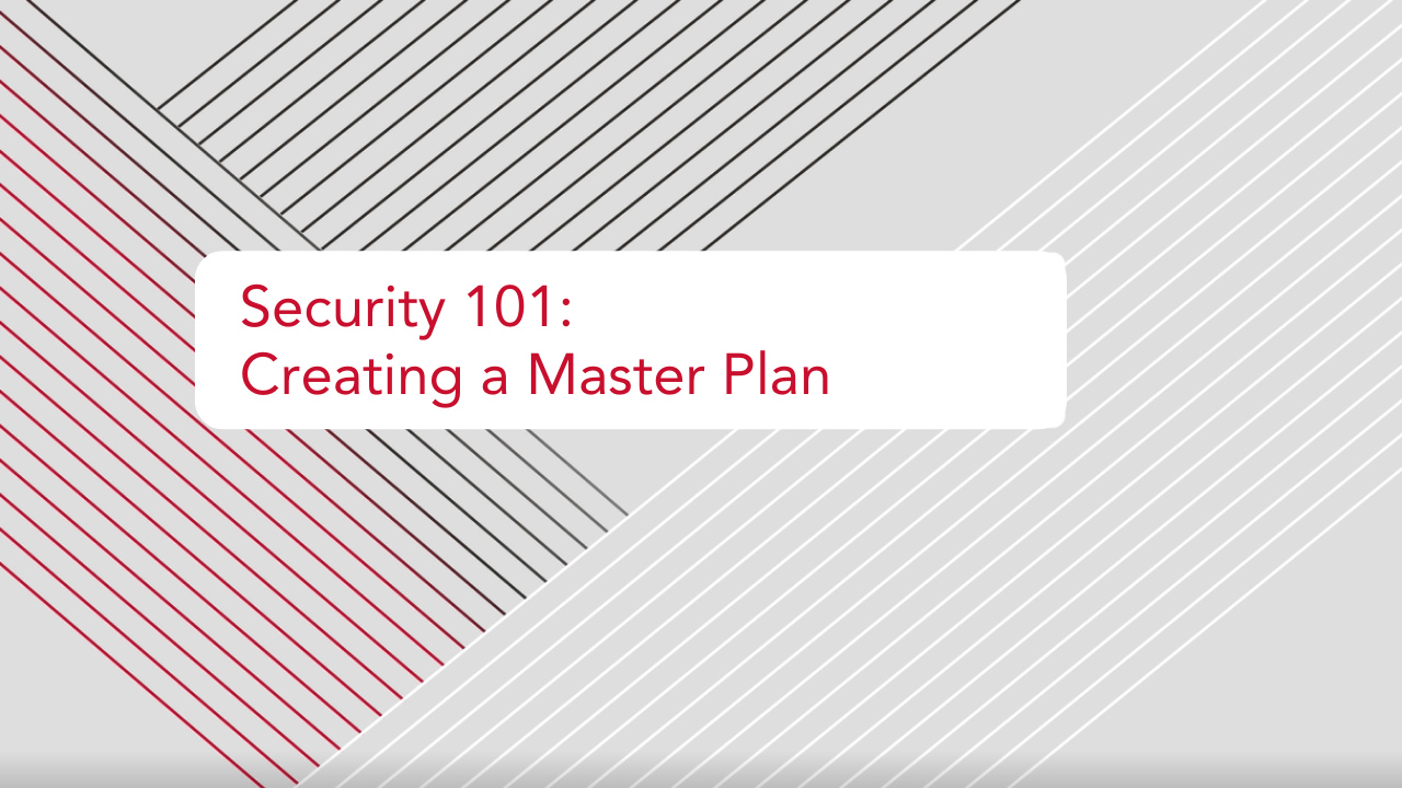 Security 101: Creating a Master Plan