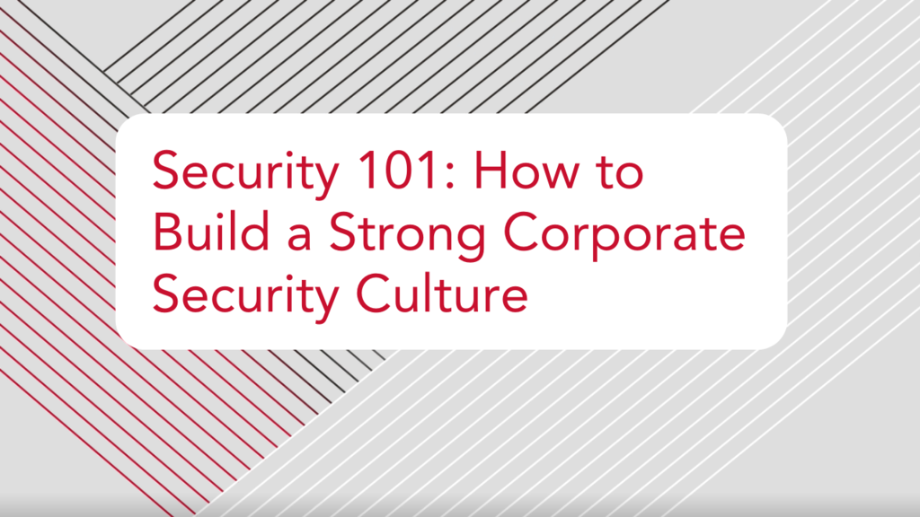Security 101 Building A Strong Corporate Security Culture